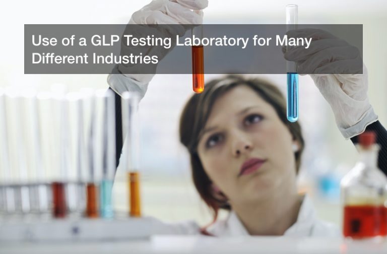 Use of a GLP Testing Laboratory for Many Different Industries ...