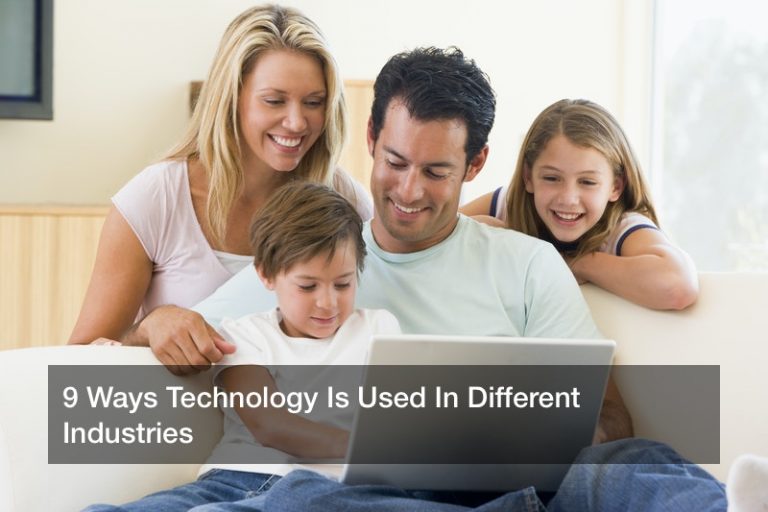 9 Ways Technology Is Used In Different Industries - Technology Magazine