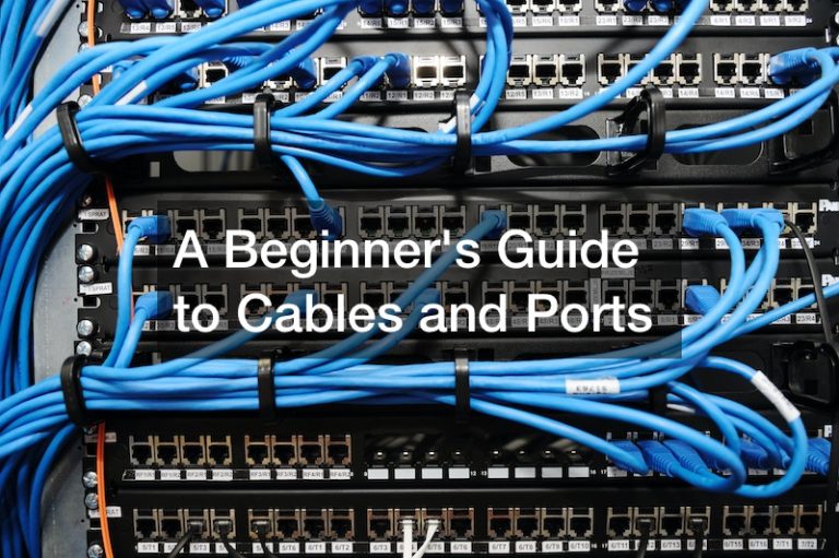 A Beginners Guide to Cables and Ports - Technology Magazine
